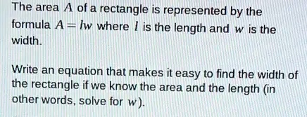 SOLVED: The area A ofa rectangle is represented by the formula lw where ...