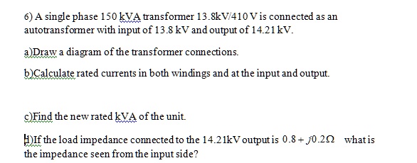 SOLVED: A single-phase 150 kVA transformer with a primary voltage of 13.8 kV and a secondary ...