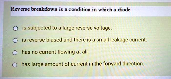 SOLVED: Reverse breakdown is a condition in which a diode is subjected ...