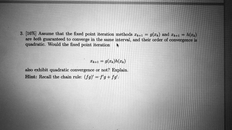3. [16%] Assume that the fixed point iteration methods $x{k+1} = g(xk ...