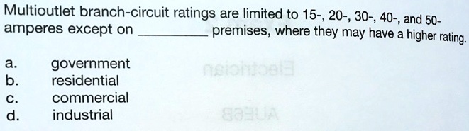 Multioutlet branch-circuit ratings are limited to 15-, 20-, 30-, 40-, and 50- amperes except on ...