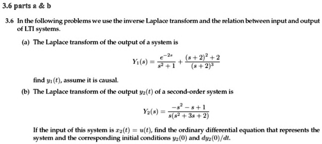 SOLVED: 3.6 parts a b 3.6 In the following problems, we use the inverse Laplace transform and ...