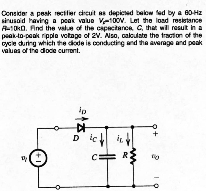 consider a peak rectifier circuit as depicted below fed by a 60 hz ...