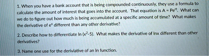 SOLVED:bank account that is being compounded continuously; they use ...