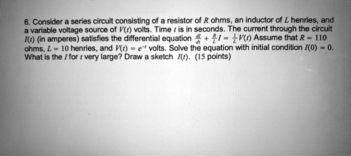 consider series circuit consisting of a resistor of r ohms an inductor of l henries and variable ...