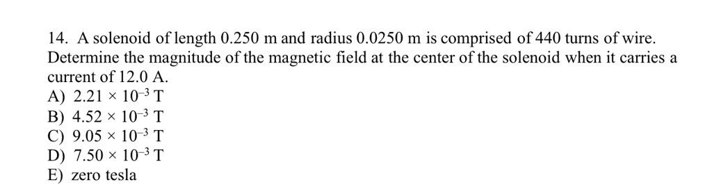 14. A solenoid of length 0.250 m and radius 0.0250 m is...