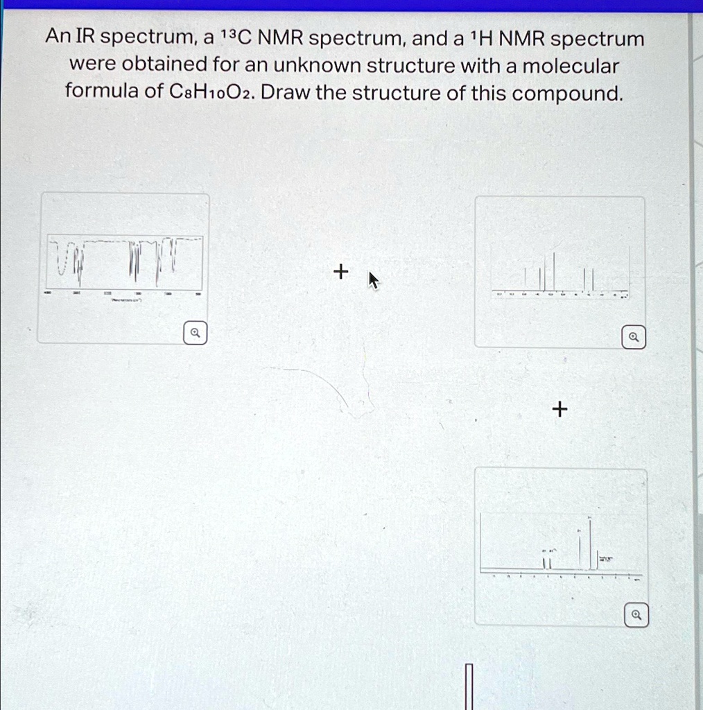 An IR spectrum, a ^13C NMR spectrum, and a ^1H NMR spectrum were obtained for an unknown ...