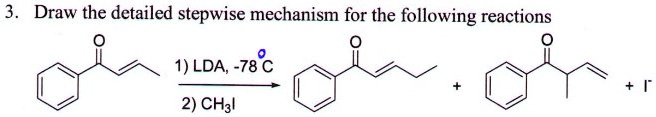 SOLVED: Draw the detailed stepwise mechanism for the following reactions 1) LDA, -78 C 2) CHzl