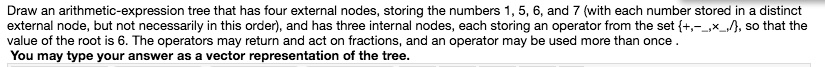 Draw an arithmetic-expression tree that has four external nodes ...