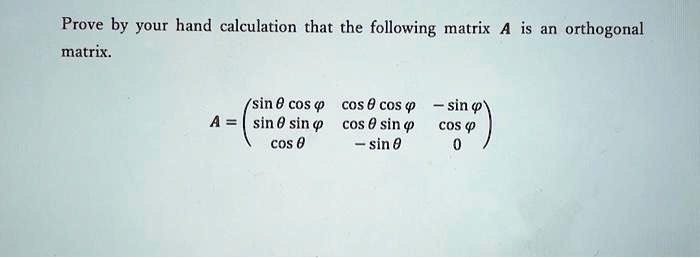 SOLVED: Texts: Prove by your hand calculation that the following matrix ...