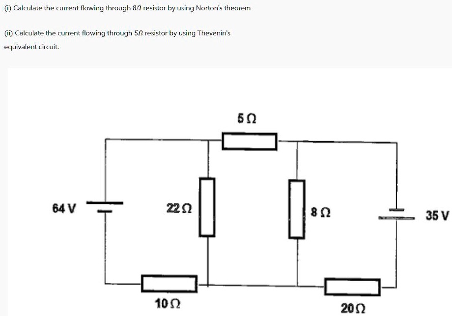 SOLVED: (i) Calculate the current flowing through 8Omega resistor by using Norton's theorem (ii ...