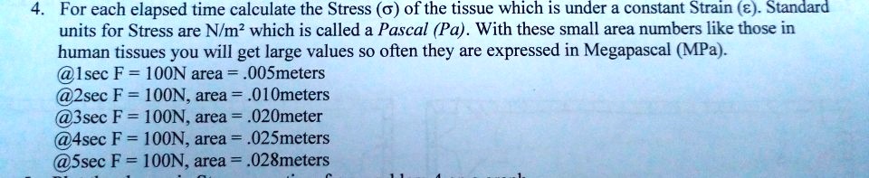 SOLVED: For each elapsed time, calculate the Stress (Ïƒ) of the tissue ...