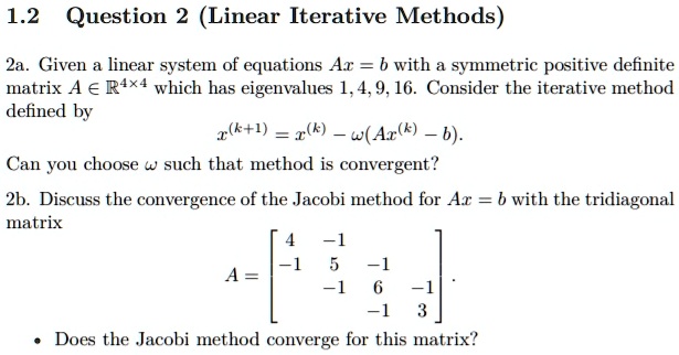 12 Question 2 Linear Iterative Methods 2a Given A Linear System Of Equations Ax B With A