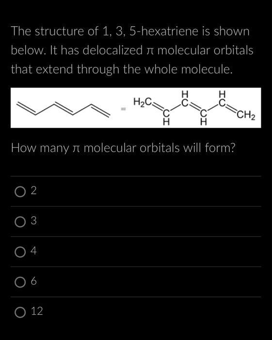 SOLVED: The structure of 1,3,5-hexatriene is shown below. It has ...