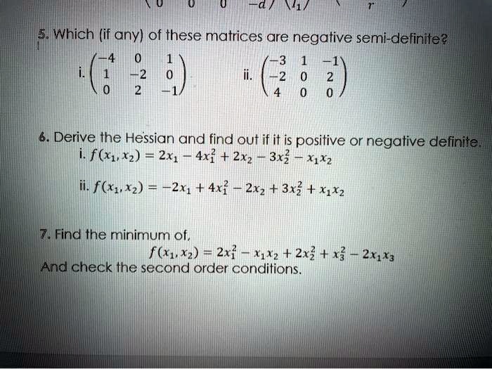 SOLVED:Ihich (if any) of these matrices are negative semi-definite? Derive the Hessian and find ...