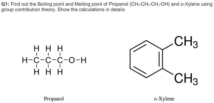 SOLVED: Q1: Find out the boiling point and melting point of Propanol (CH3-CH2-CH2-OH) and o ...