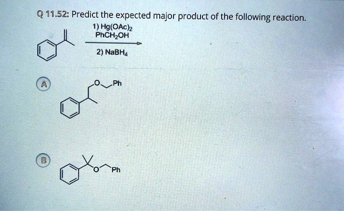 11.52: Predict the expected major product of the following reaction: 1 ...