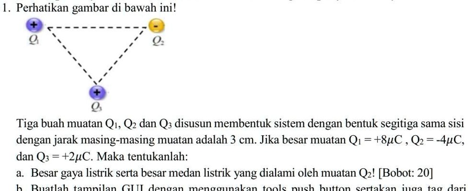 SOLVED: Tiga buah muatan Q1, Q2 dan Q3 disusun membentuk sistem dengan ...