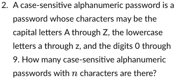 2 a case sensitive alphanumeric password is password whose characters ...