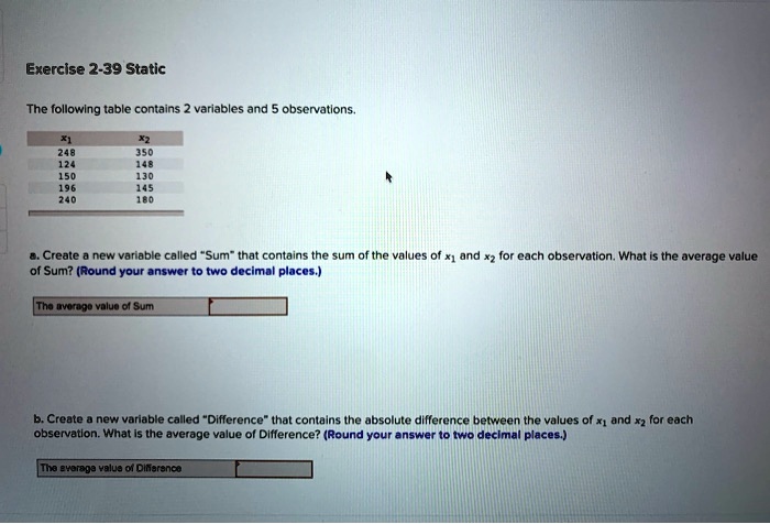 SOLVED: Exercise 2-39: Static The following table contains variables and observations: Create a ...