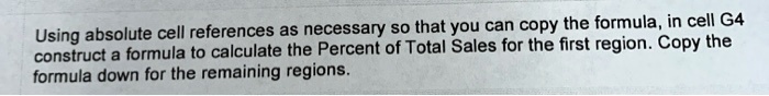 Using absolute cell references as necessary so that you can copy the ...