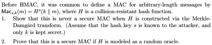 Before HMAC, it was common to define a MAC for arbitrary-length ...