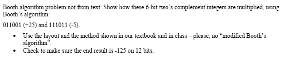 SOLVED: Booth algorithm problem not from text: Show how these 6-bit two's complement integers ...