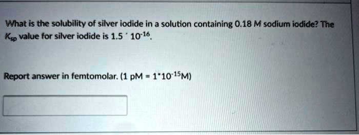 SOLVED: What is the solubility of silver iodide in a solution ...