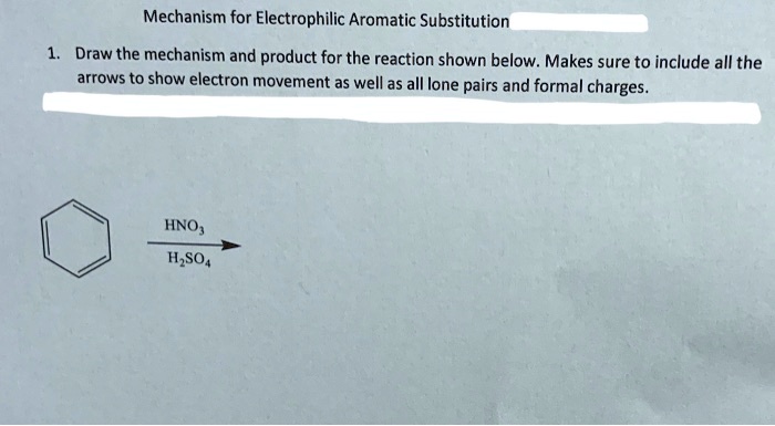 SOLVED: Mechanism for Electrophilic Aromatic Substitution Draw the mechanism and product for the ...