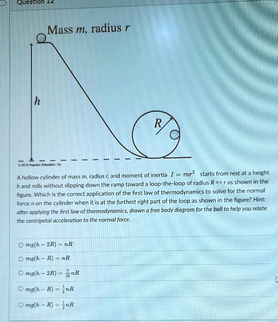 Question 12 Mass m, radius r h R A hollow cylinder of mass m, radius r, and moment of inertia I ...