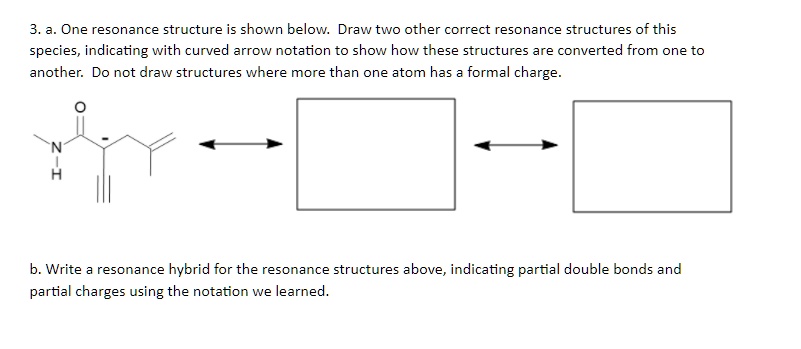 3. a. One resonance structure is shown below. Draw two other correct ...