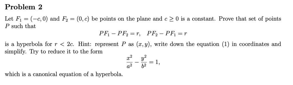 Problem 2 Let F1 = (-c, 0) and F2 = (0, c) be points on the plane and c ...
