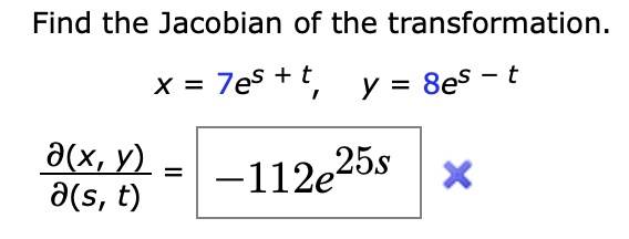 Find the Jacobian of the transformation. X = Jes + t, y = 8es - t #xY ...