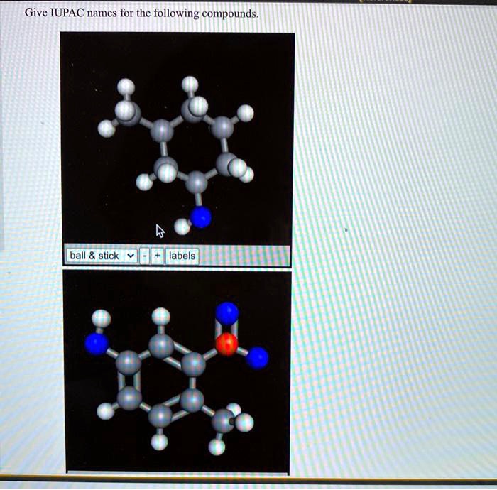 SOLVED: Give IUPAC names for the following compounds. ball stick labels