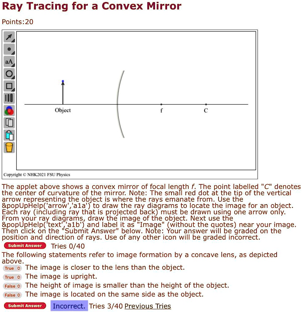 Ray Tracing for a Convex Mirror Points:20 Object C Copyright © NHK2021 FSU Physics The applet ...