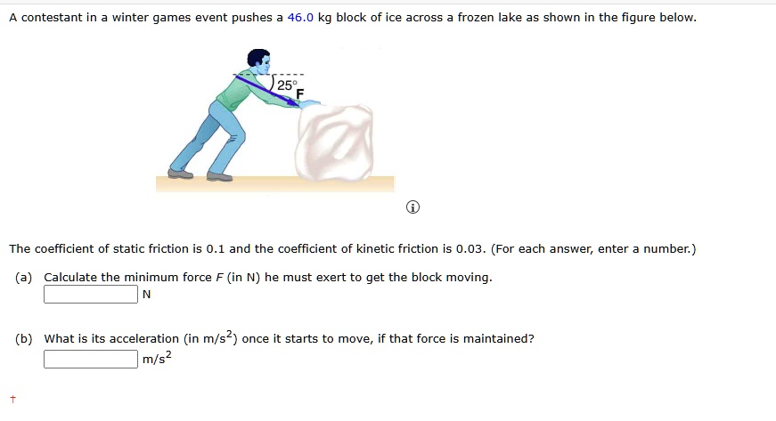 a contestant in a winter games event pushes a 460 kg block of ice ...