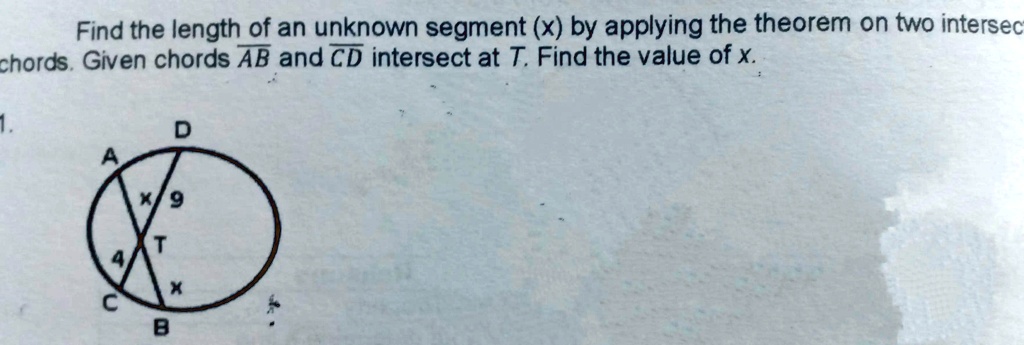 SOLVED: Find the length of an unknown segment (x) by applying the theorem on two intersec chords ...