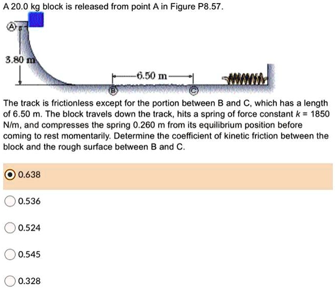 SOLVED: A 20.0 kg block is released from point A in Figure P8.57. The track is frictionless ...