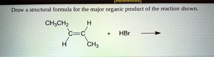 SOLVED: Draw a structural formula for the major organic product of the ...