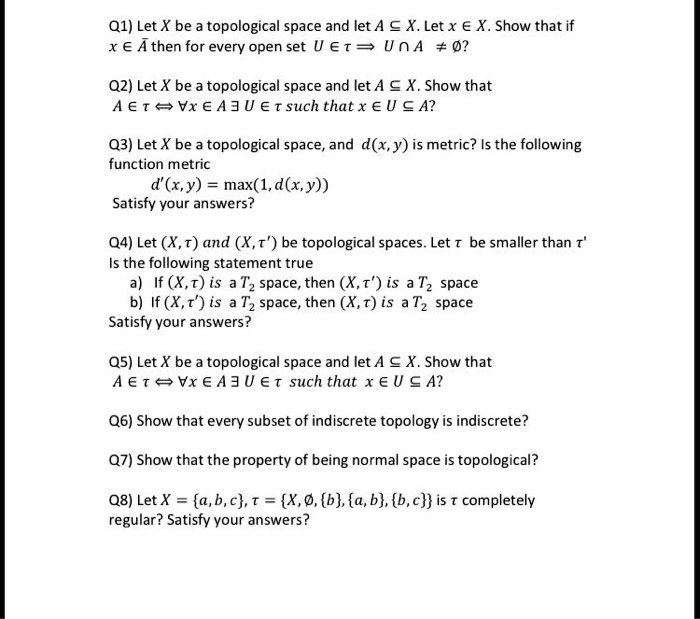 SOLVED: Q1) Let X be topological space and let A E X: Let x € X: Show ... SOLVED: Q1) Let X be topological space and let A E X: Let x € X: Show ...
