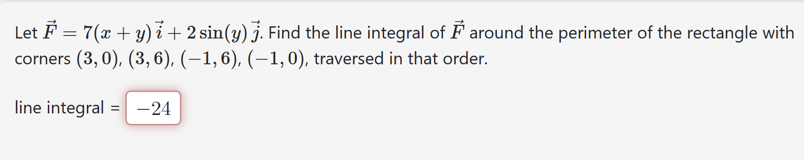 SOLVED: Let F⃗=7(x+y) i⃗+2 sin (y) j⃗. Find the line integral of F⃗ ...