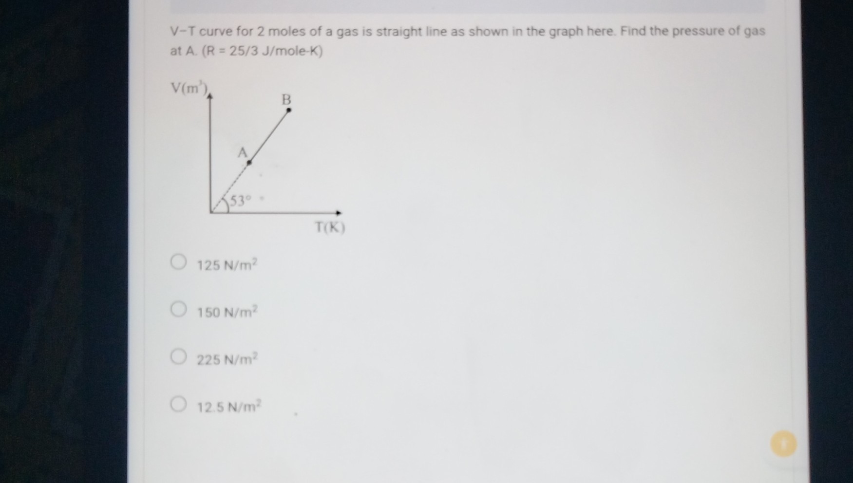 V-T curve for 2 moles of a gas is straight line as shown in the graph here. Find the pressure of ...