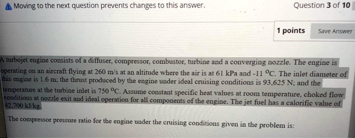 SOLVED: A turbojet engine consists of a diffuser, compressor, combustor ...