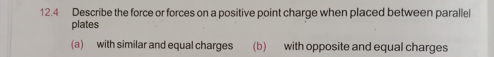 SOLVED: 12.4 Describe the force or forces on a positive point charge ...