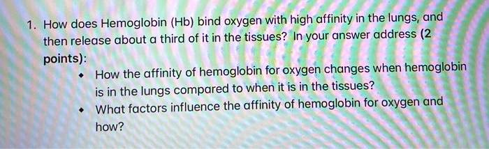 SOLVED:How does Hemoglobin (Hb) bind oxygen with high affinity in the ...