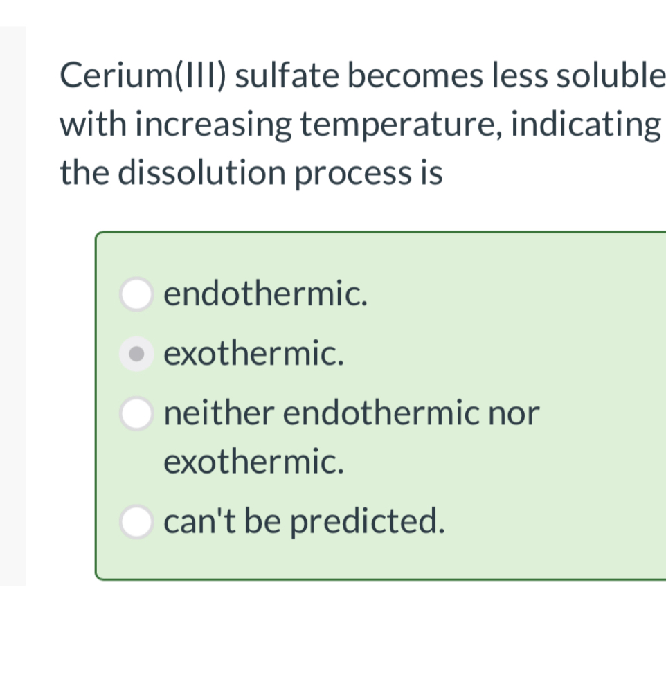 SOLVED: Cerium(III) sulfate becomes less soluble with increasing ...