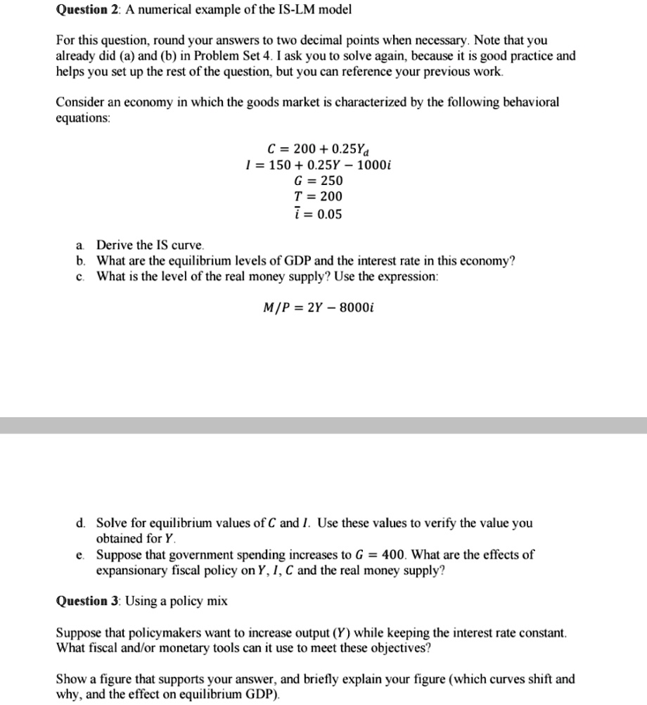 Question 2: A numerical example of the IS-LM model For this question ...