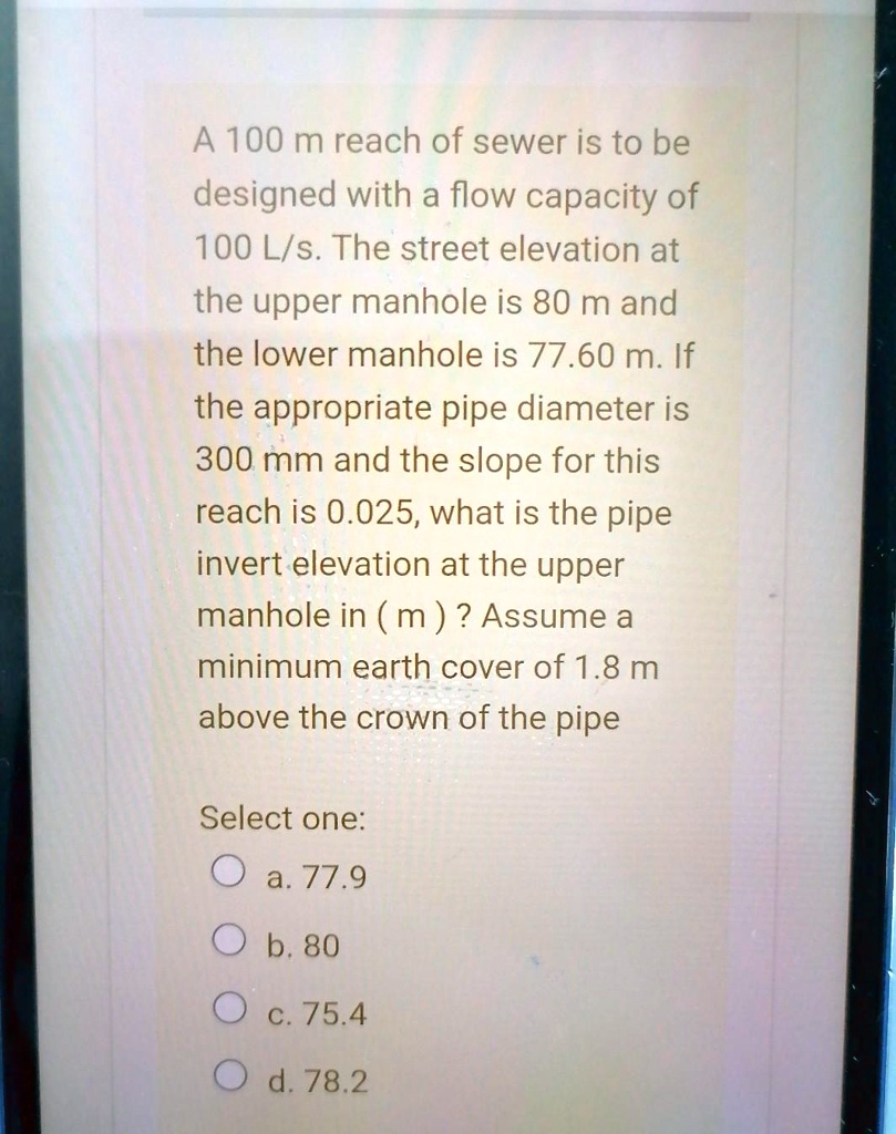 a 100 m reach of sewer is to be designed with a flow capacity of 100 ...