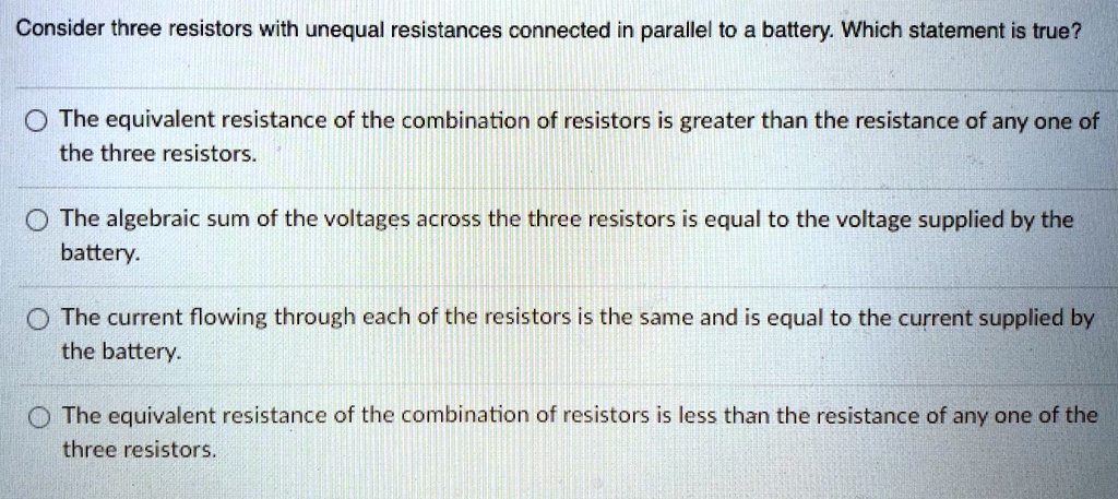 SOLVED: Consider three resistors with unequal resistances connected in ...