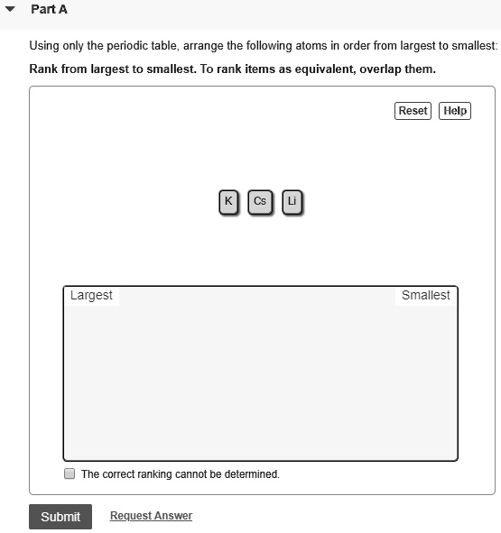 SOLVED: Part A Using only the periodic table, arrange the following atoms in order from largest ...